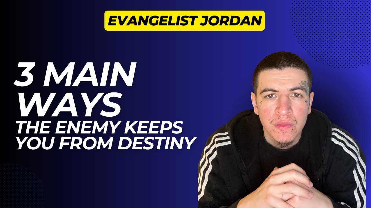 3 Main Ways Enemy keeps you from Destiny-Evangelist Jordan - YouTube