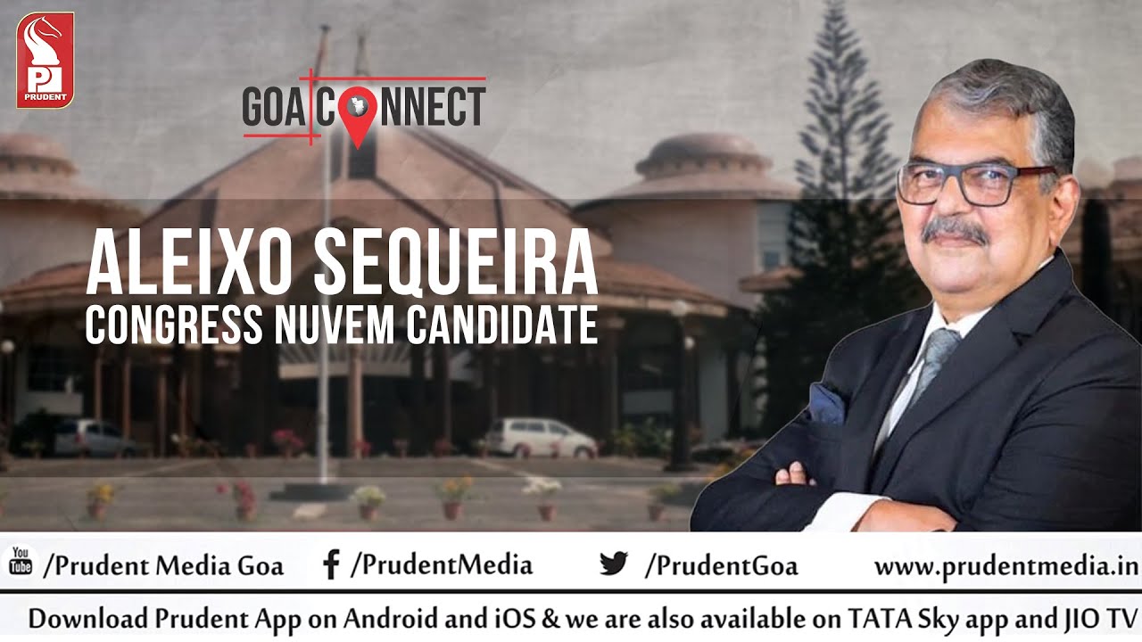 Aleixo Sequeira | Congress Nuvem Candidate | Goa Connect | Prudent ...