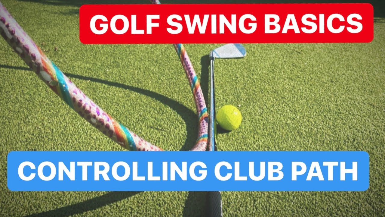 GOLF SWING BASICS MOVING CLUB PATH - YouTube