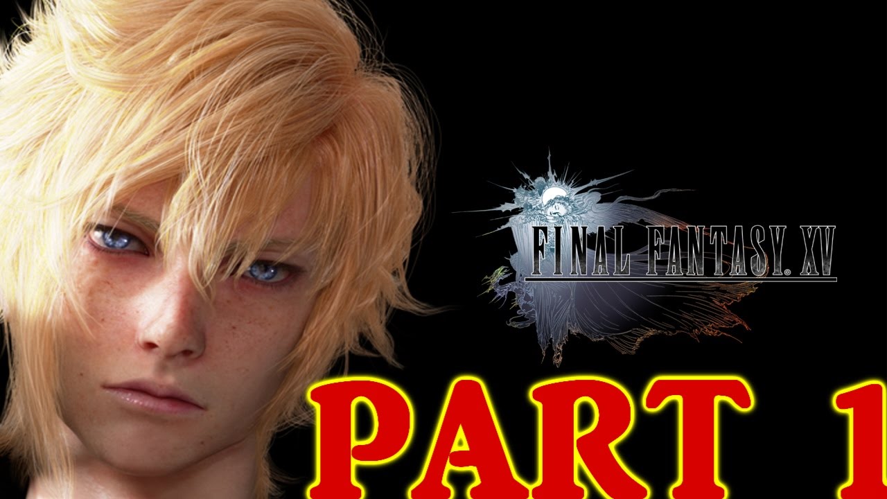Final Fantasy XV Demo Gameplay Part 1 -NightTime,Monsters & Robots ...