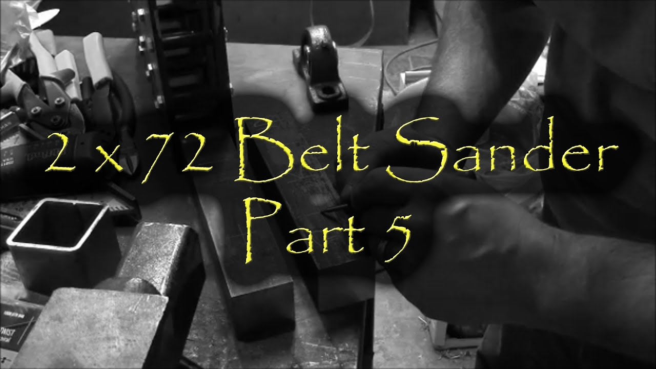 2 X 72 Belt Sander Part 5 YouTube