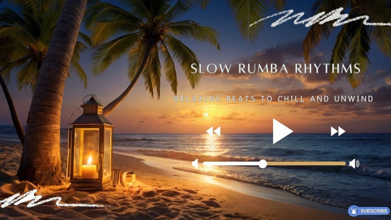 Slow Rumba Rhythms | Relaxing Beats to Chill and Unwind - YouTube