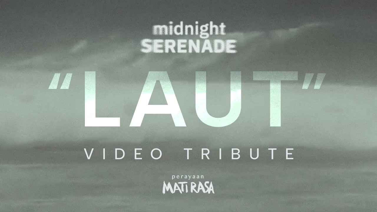 Midnight Serenade - Laut (Video Tribute) | Perayaan Mati Rasa - YouTube