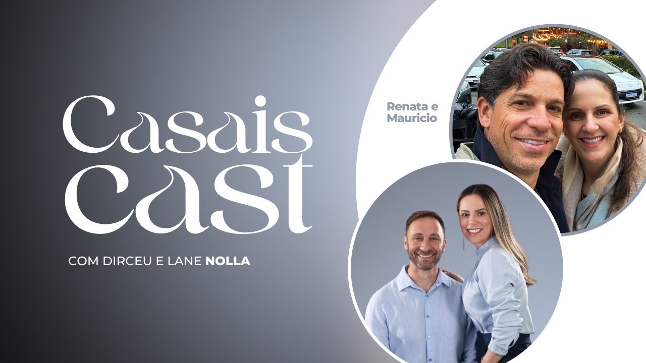 Casais Cast | Dirceu e Lane Nolla - Convidados (Renata e Mauricio ...