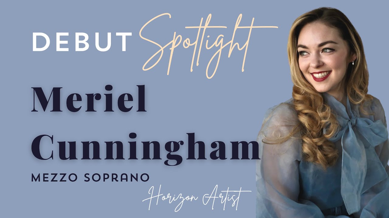 Interview with Meriel Cunningham, mezzo soprano & Horizon Artist ...
