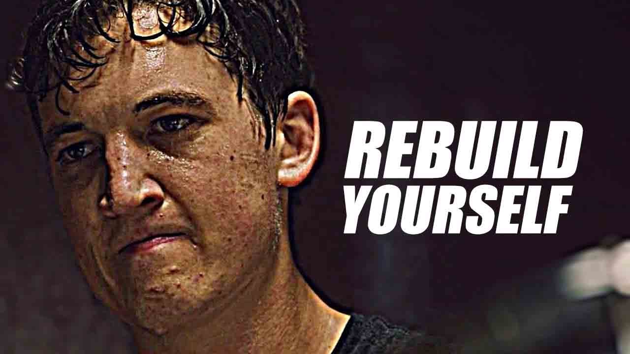 REBUILD YOURSELF || Best Motivational Video for Success - YouTube