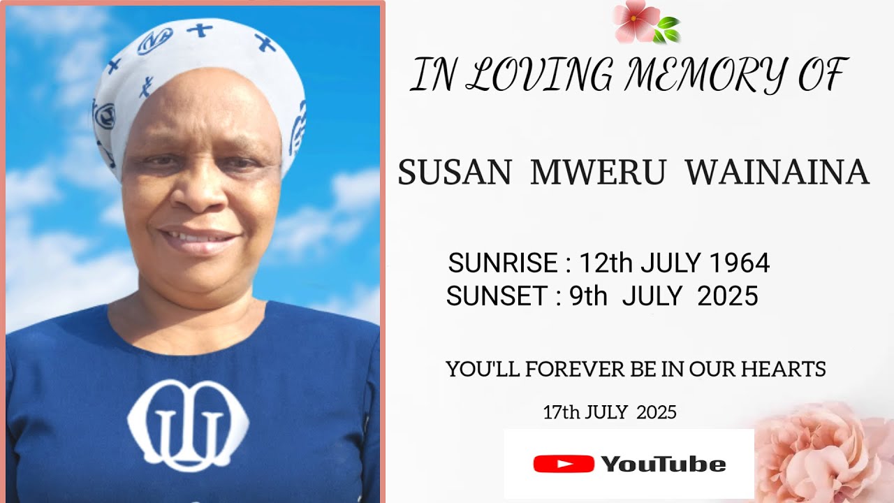 IN LOVING MEMORY OF SUSAN MWERU WAINAINA [ 1964 - 2025 ] - YouTube