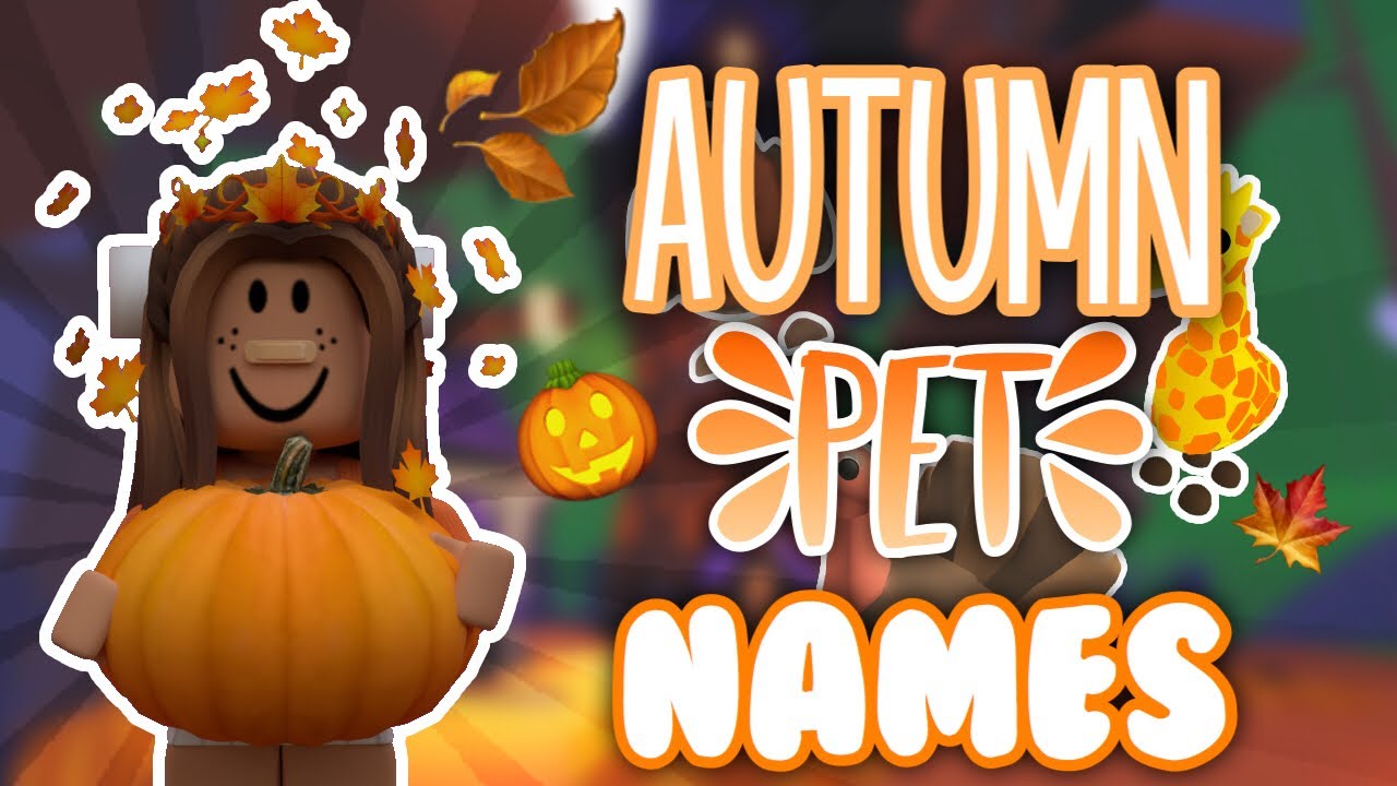 Autumn Pet Names Adopt Me YouTube autumn-pet-names-adopt-me-youtube