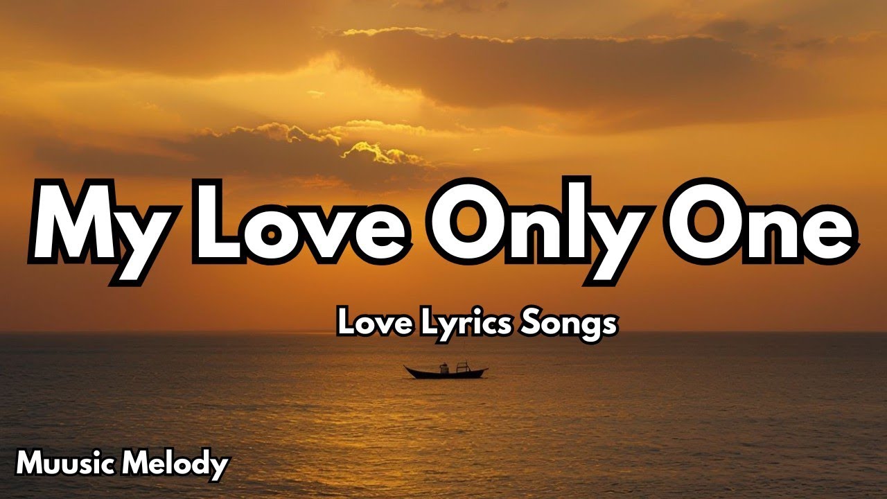 My Love Only One💋 English (Lyrics) New Beautiful Romantic Love Song ...