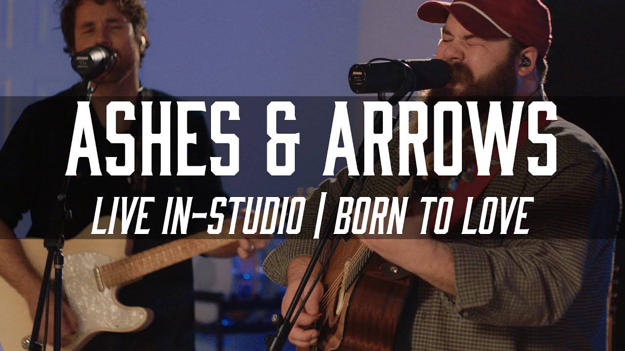 Ashes & Arrows - 'Born To Love' [Live In-Studio - Asheville, NC] - YouTube