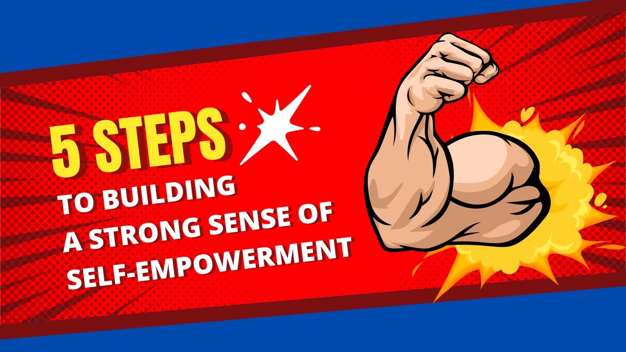 5 Steps to Building a Strong Sense of Self-Empowerment - YouTube