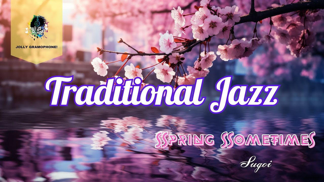 Traditional jazz music: Spring Sometimes by Sugoi | Jolly Gramophone ...