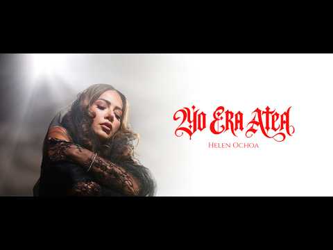 Helen Ochoa - Yo Era Atea (Video Oficial)
