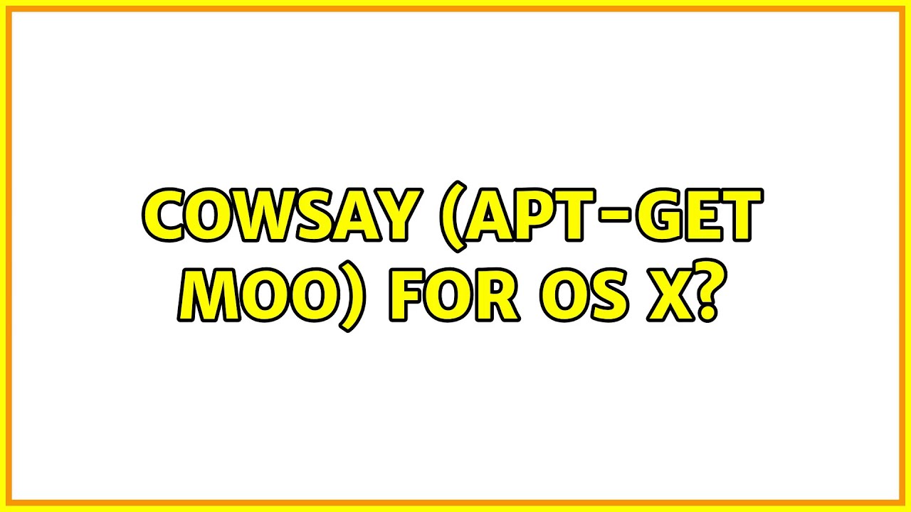 CowSay (apt-get moo) for OS X? - YouTube