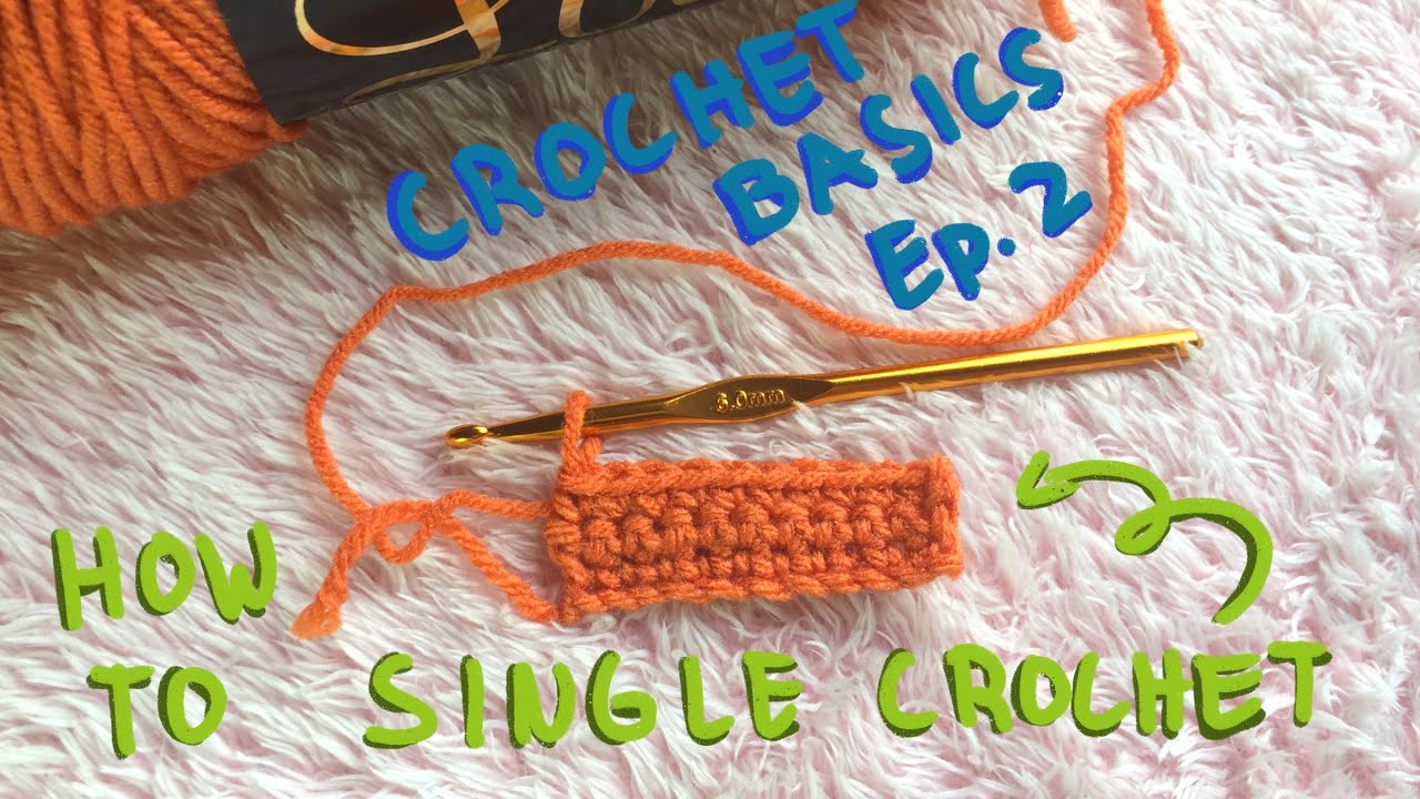 Crochet Basics ep. 2 | How to single crochet | for absolute beginners ...