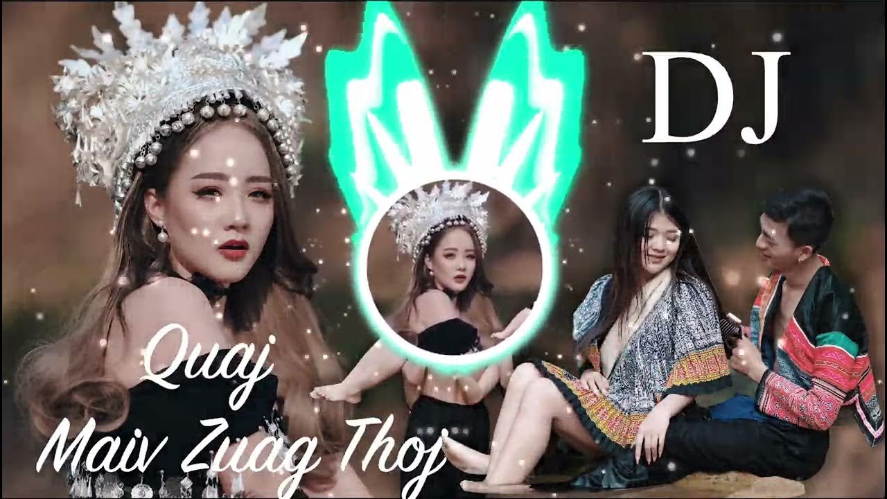 Quaj - DJ Maiv Zuag Thoj เพลงแดนซ์ม้ง สายปาร์ตี้ #maivzuagthoj #เพลงแดนซ์ม้ง #แดนซ์ - YouTube