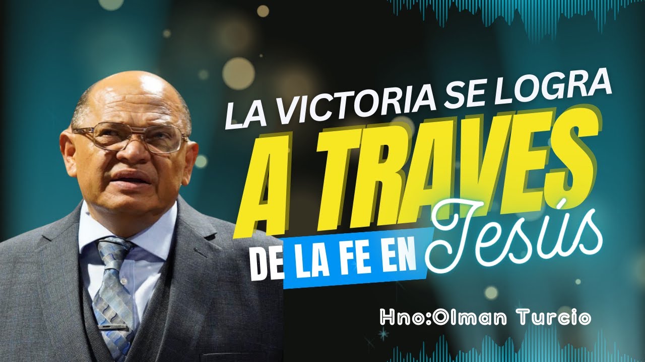 Hermano: Olman Turcios/ Tema: La victoria se logra a través de la fe en ...