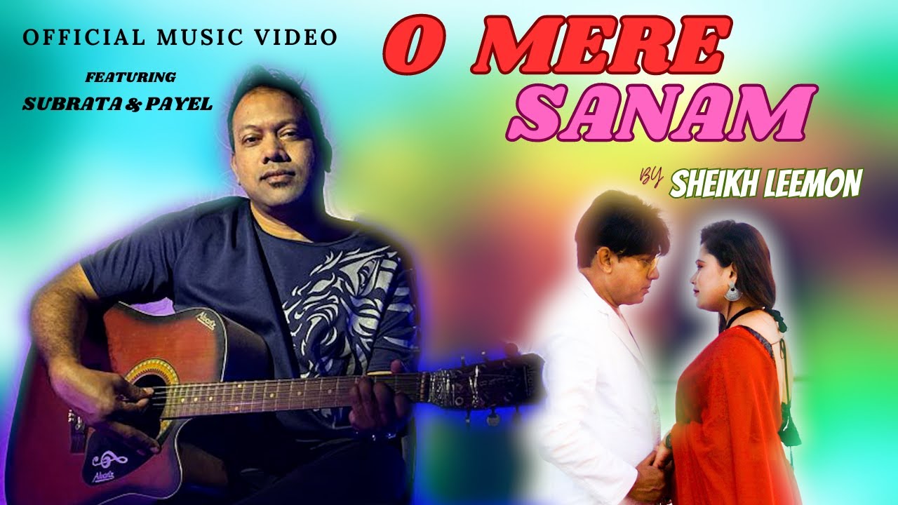 O MERE SANAM || Subrata & Payel || Sheikh Leemon Official. - YouTube