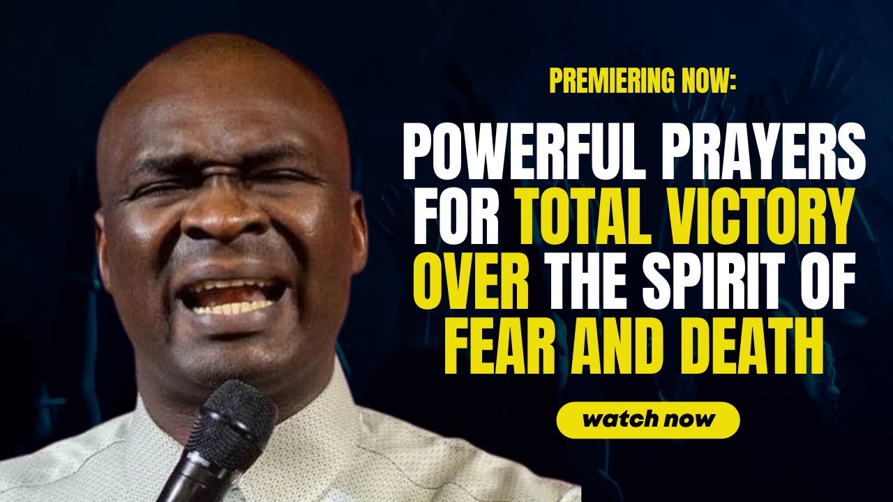 PRAYERS FOR TOTAL VICTORY OVER THE SPIRIT OF FEAR DEATH APOSTLE prayers-for-total-victory-over-the-spirit-of-fear-death-apostle