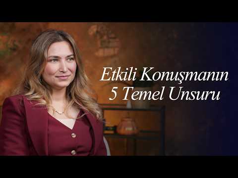 Güzel Konuşmak Yetmez: Etkili Konuşmanın 5 Temel Unsuru