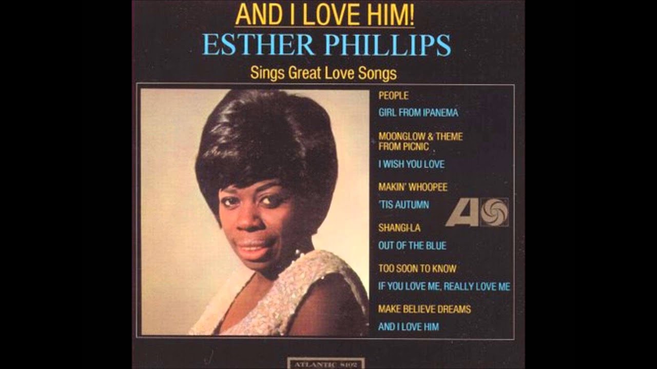 ESTHER PHILLIPS AND I LOVE HIM - YouTube