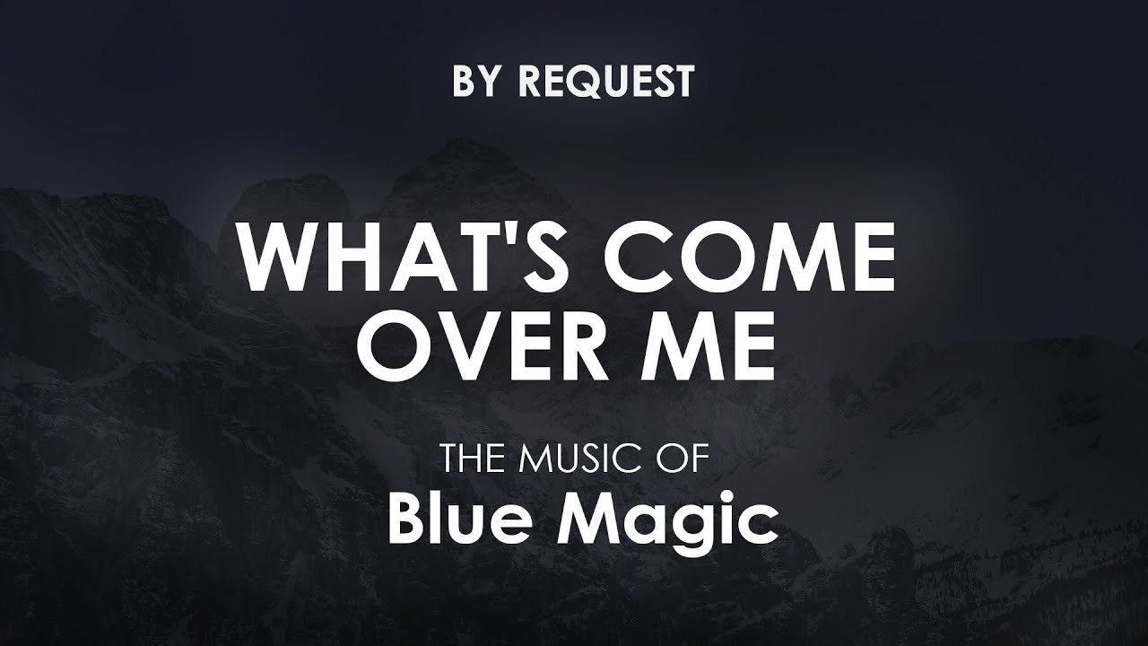 What's Come over Me | Blue Magic - YouTube