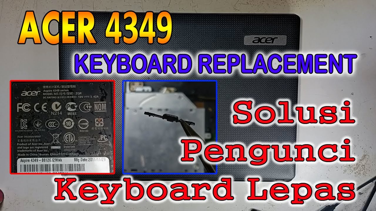 #Acer 4349 Ganti Keyboard dan Solusi Pengunci Keyboard yang Lepas - YouTube