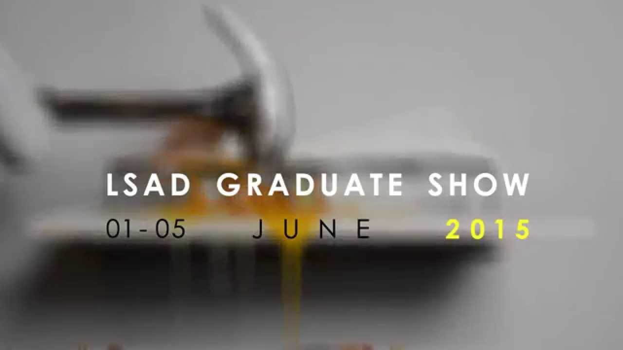 LSAD DEGREE SHOW 2015 - YouTube