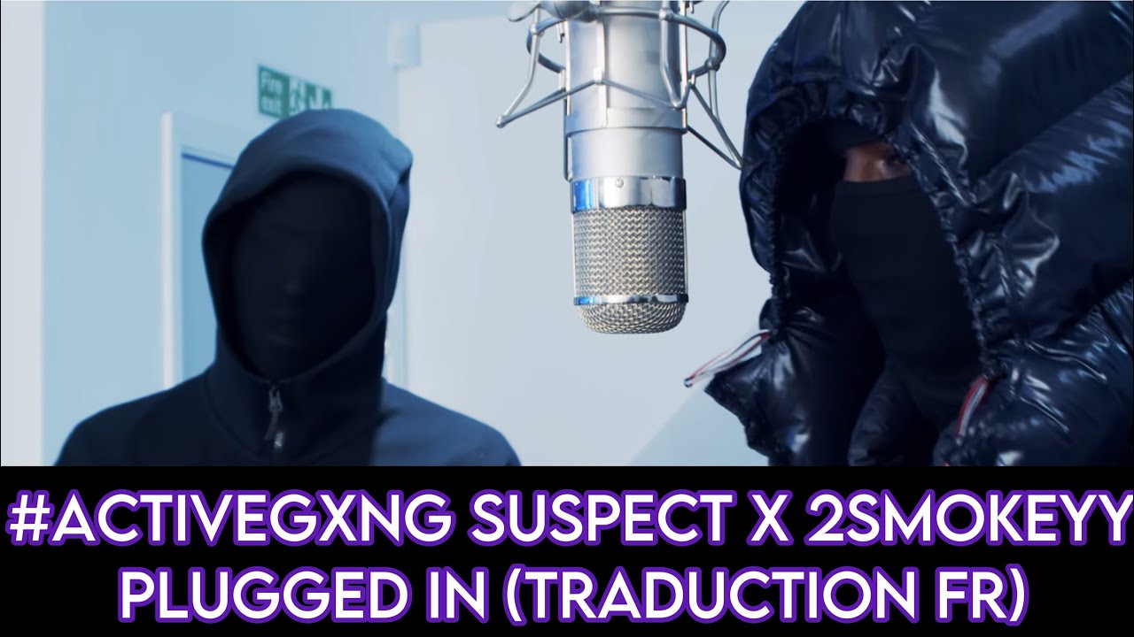 #ActiveGxng Suspect x 2Smokeyy - Plugged In (Traduction FR) - YouTube