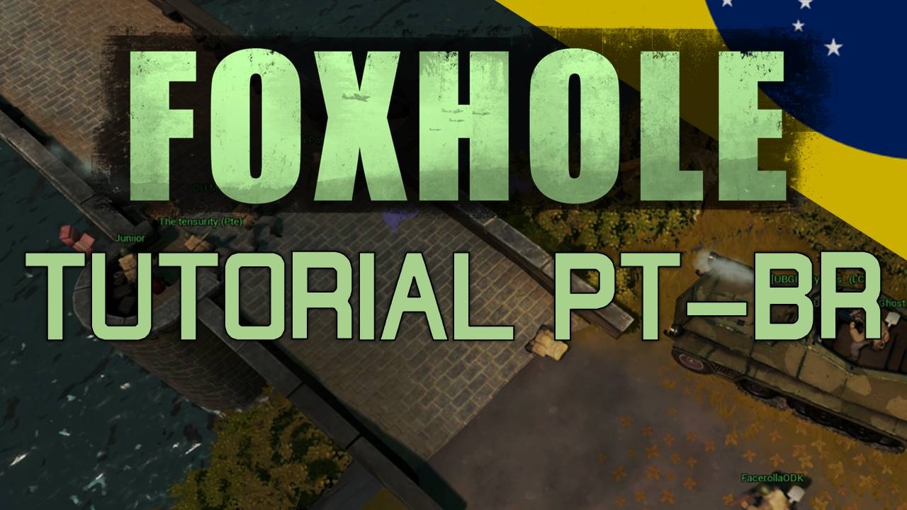 FOXHOLE 2017 -- Tutorial PT/BR -- Básicos para novatos e dicas! - YouTube