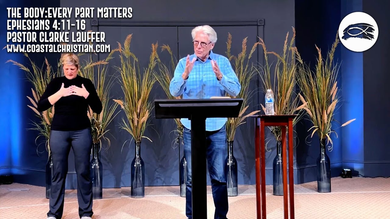 Coastal Christian | The Body:Every Part Matters | Ephesians 4:11-16 ...