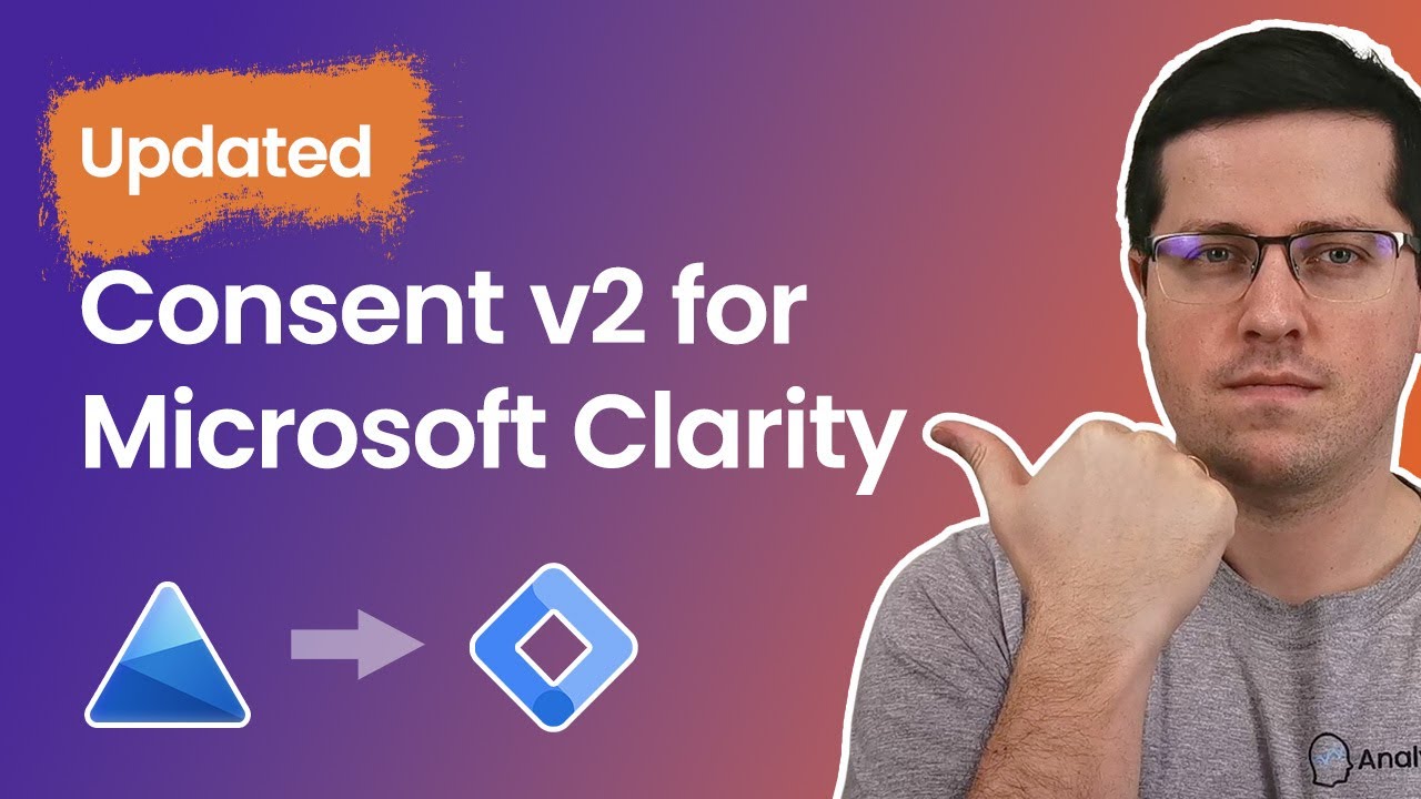 Consent v2 for Microsoft Clarity (Updated) - YouTube