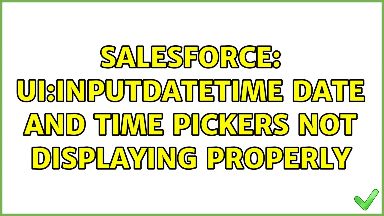 Salesforce Uiinputdatetime Date And Time Pickers Not Displaying 5427