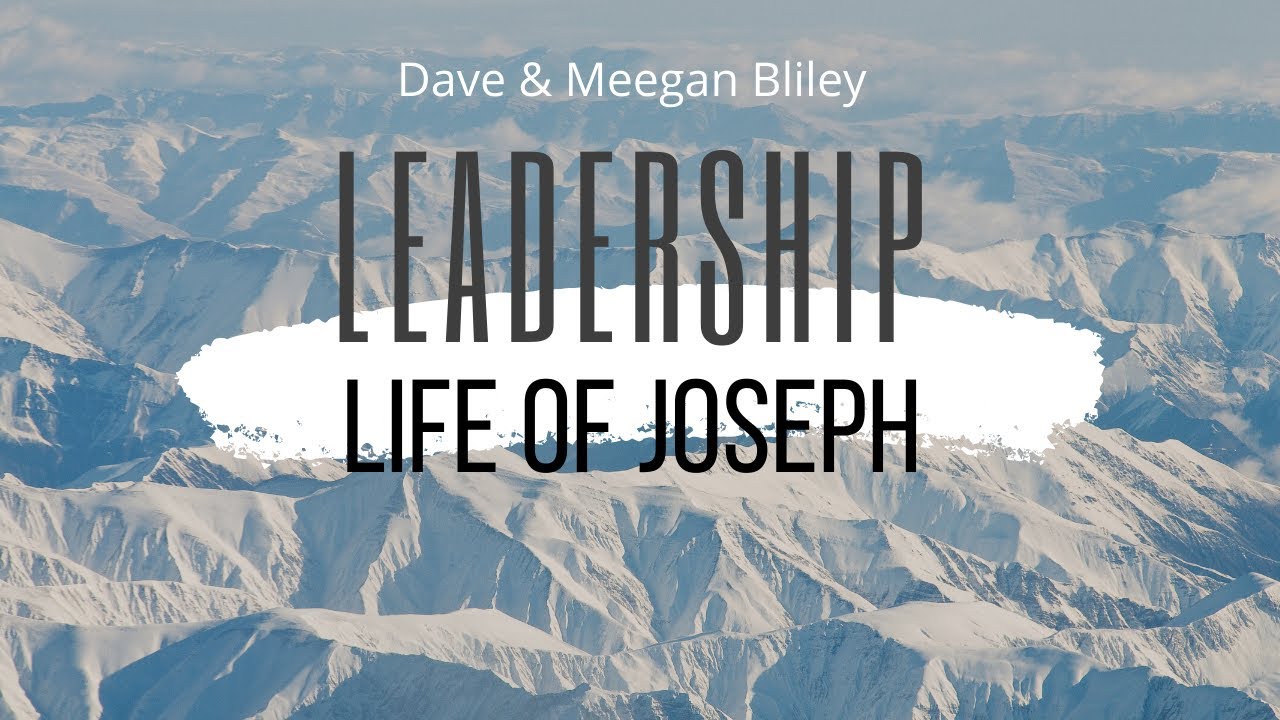 Leadership in the Life of Joseph - Dave & Meegan Bliley - Campus ...