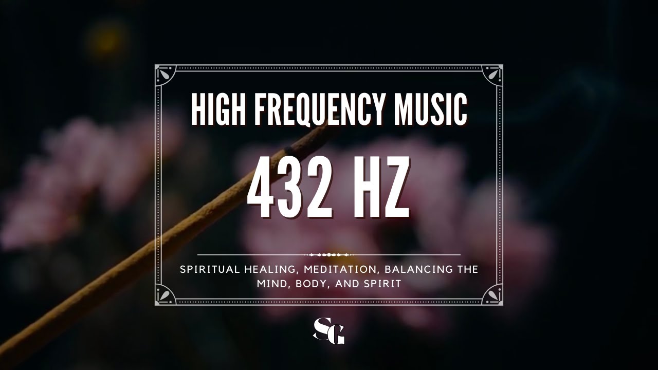 High Frequency Music - 432 HZ - Spiritual Healing, Meditation ...