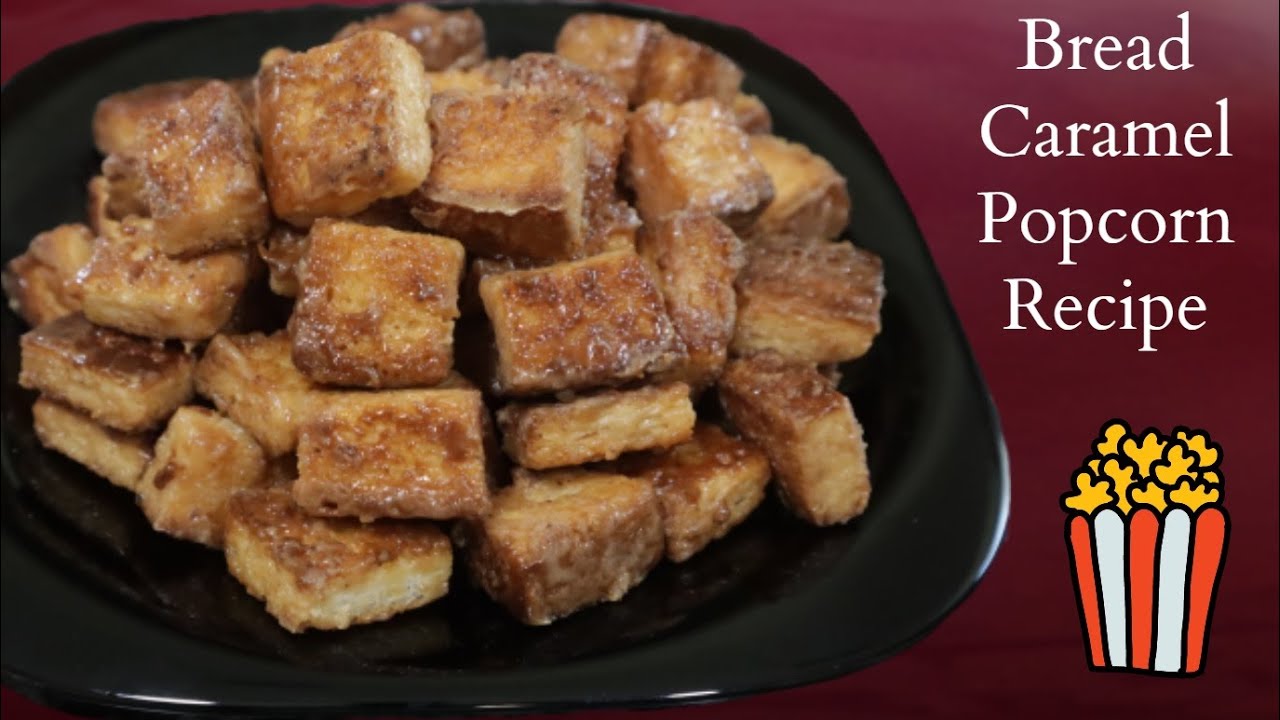 Bread Caramel Popcorn | How to make Caramel Bread Popcorn at Home - YouTube