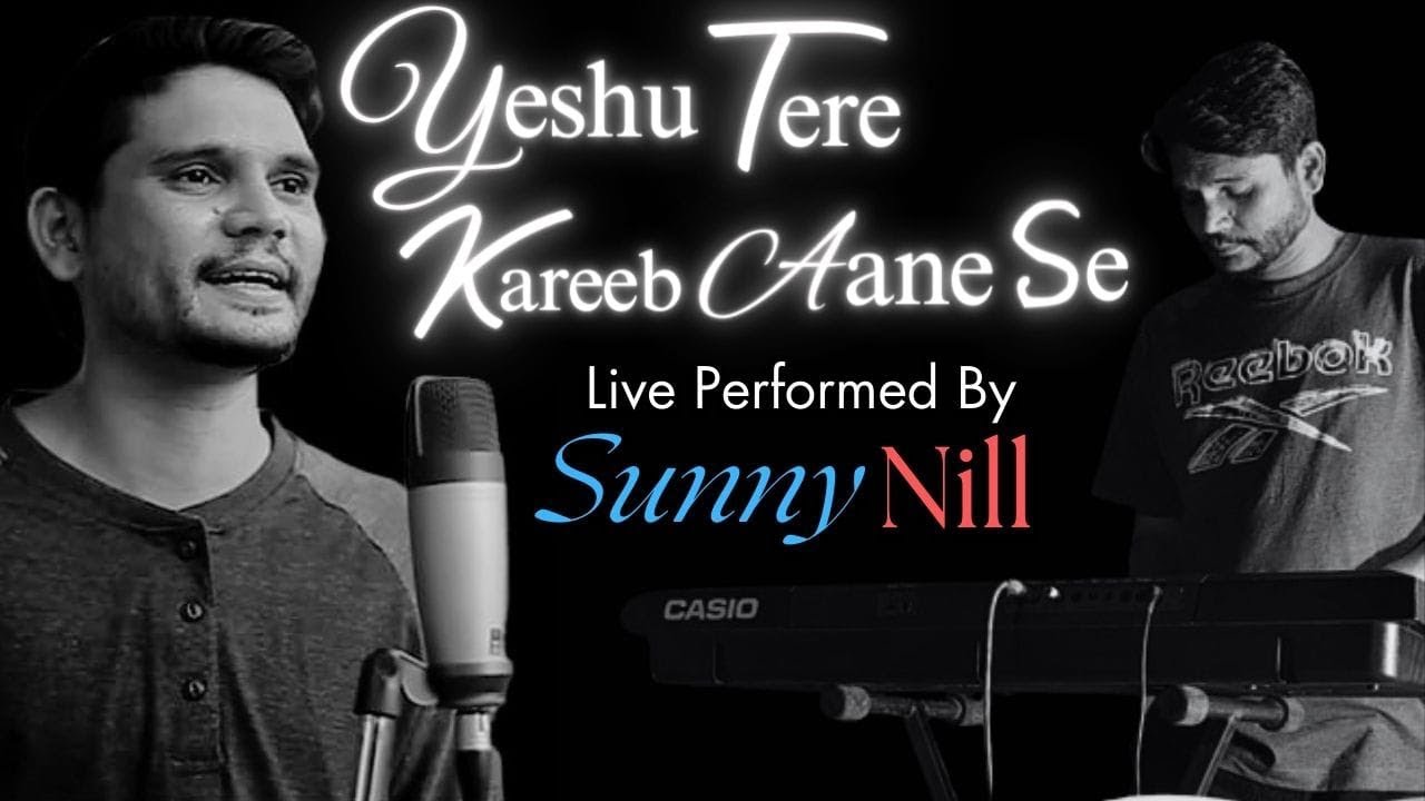 येशु तेरे करीब आने से ! || Live Performance || Sunny Nill - YouTube