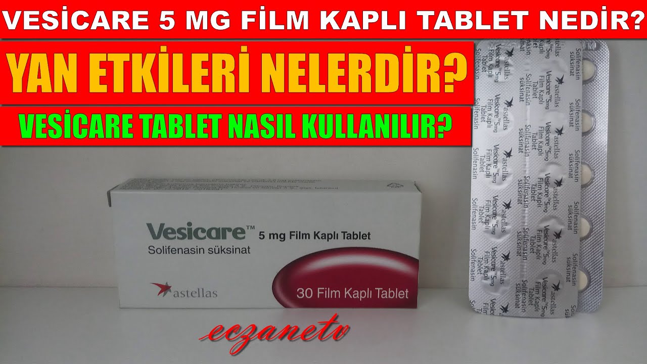 Vesicare 5 Mg Film Kaplı Tablet Nedir?Vesicare Tablet'in Yan Etkisi ...
