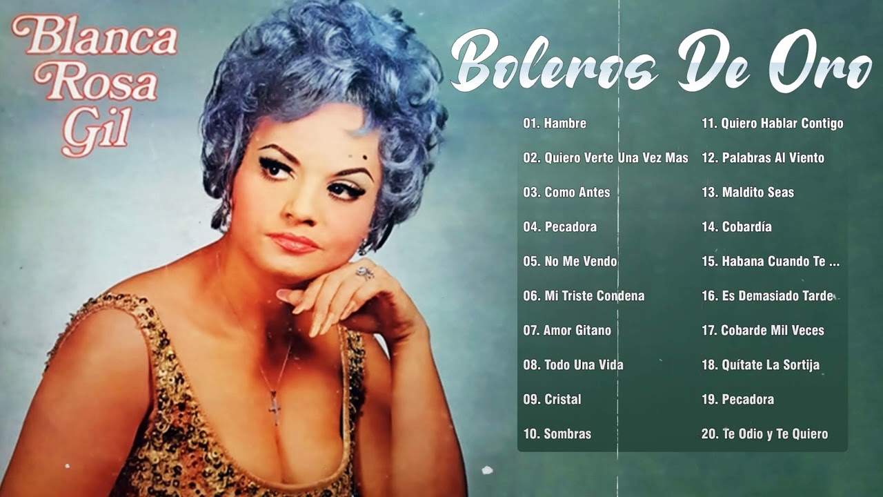 Blanca Rosa Gil Boleros De Oro ♥ 20 Mejores Boleros De Blanca Rosa Gil ...