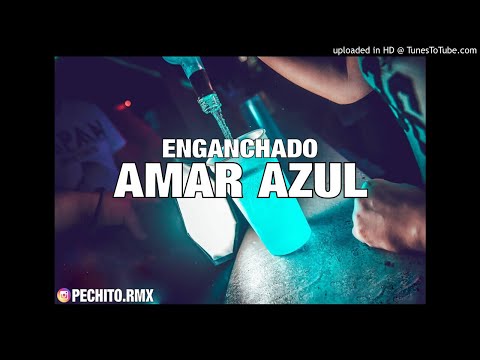 AMAR AZUL ✘ ENGANCHADO ✘ FIESTERO ✘ PECHITO REMIX 🎉