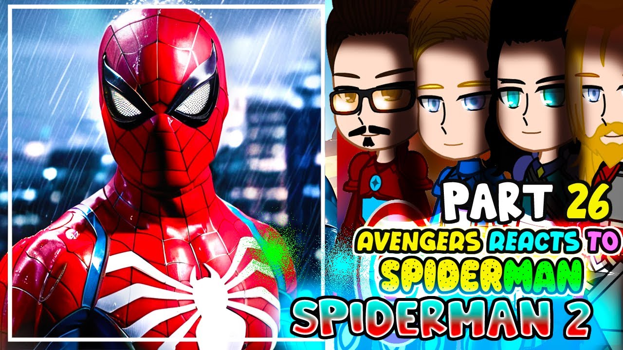 Avengers react to Spider-Man Part 26 || Marvel's Spider-Man PS4 ...