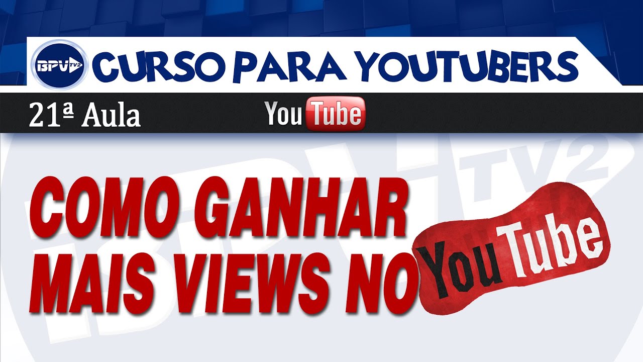 Como Ganhar Mais Views No Youtube 21 Youtube