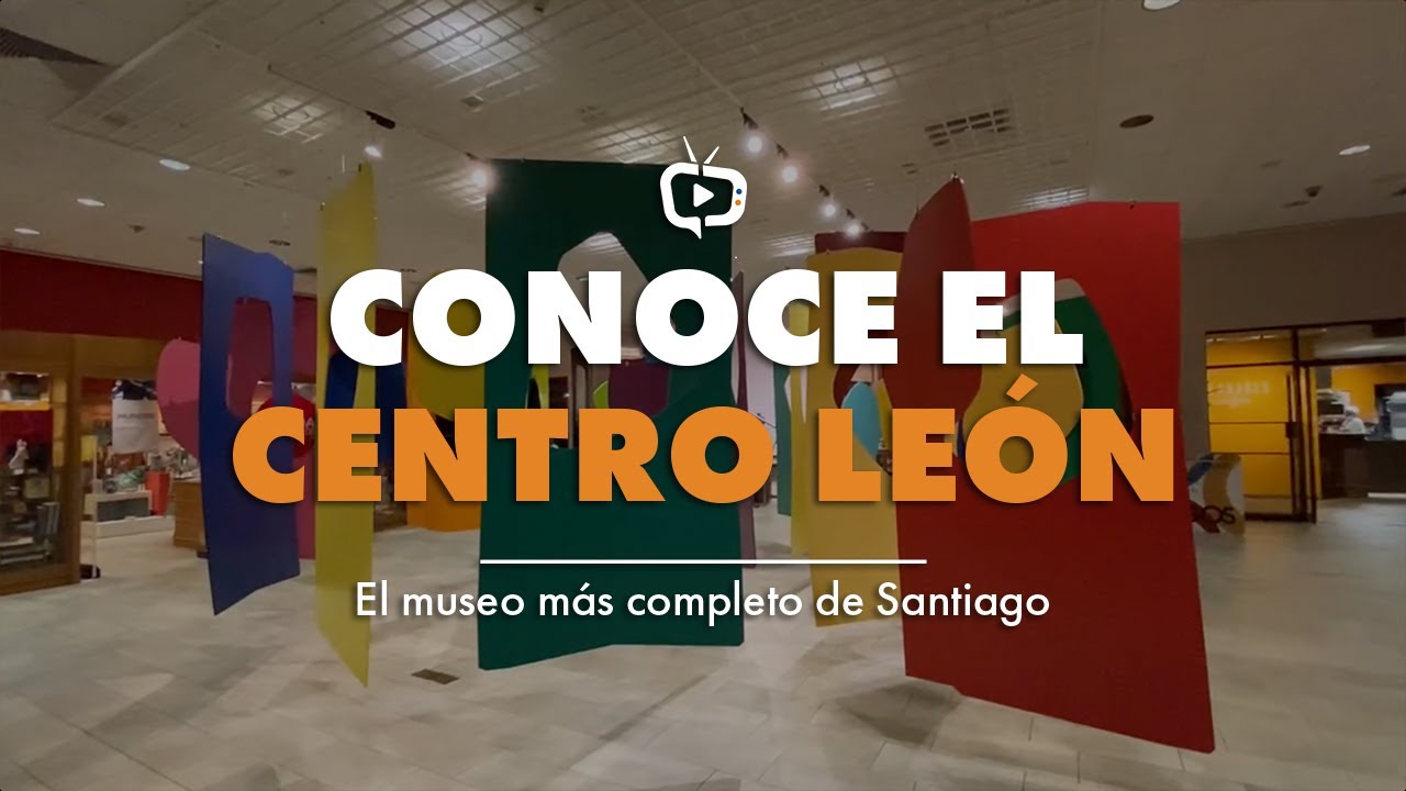 Conoce el CENTRO LEÓN: Un espacio para la cultura y el arte en Santiago ...