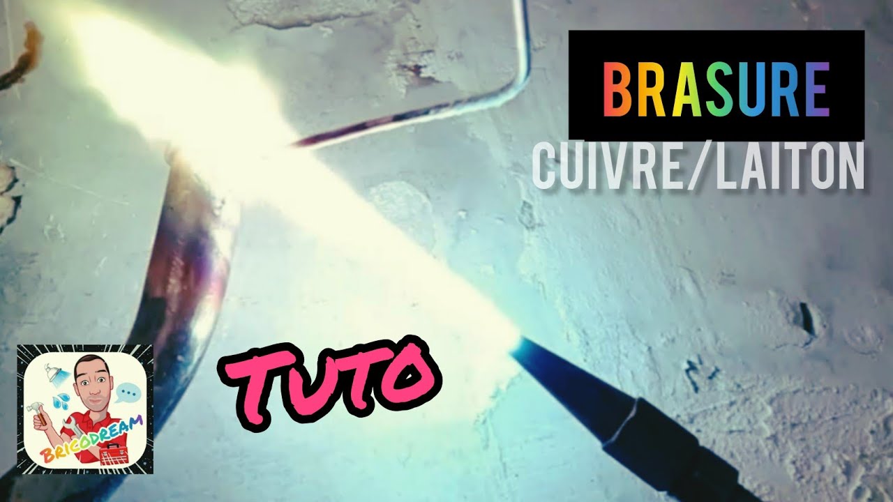 COMMENT FAIRE UNE BRASURE (CUIVRE-LAITON)? GAZ TUTO EXPLICATIONS ...