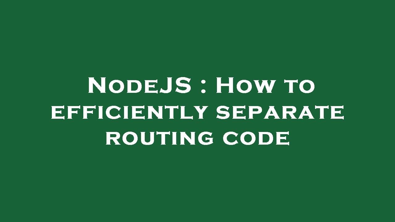 NodeJS : How to efficiently separate routing code - YouTube