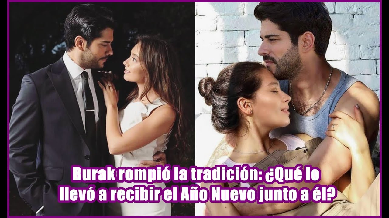 Burak rompió la tradición: ¿Qué lo llevó a recibir el Año Nuevo junto a ...
