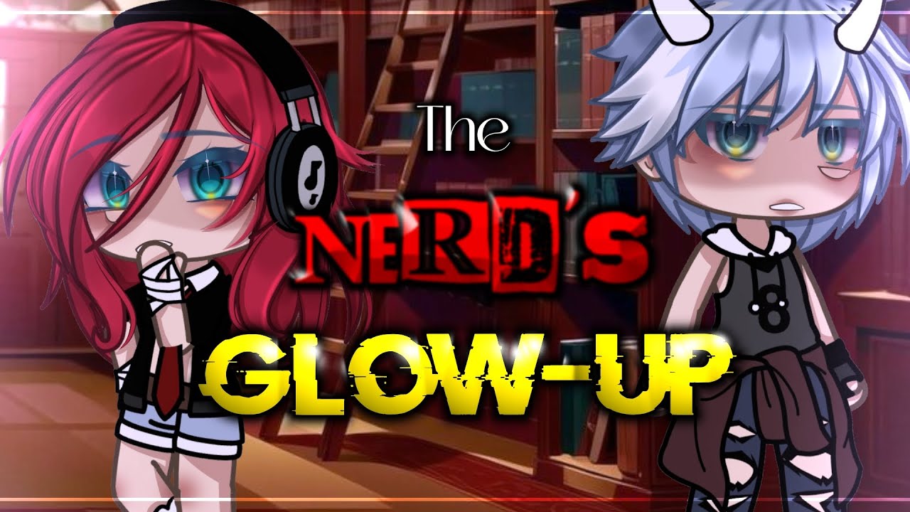[🤓] The Nerd's Glow-Up [🤓] [] Gacha Life [] Glmm [] Gacha Mini Movie ...
