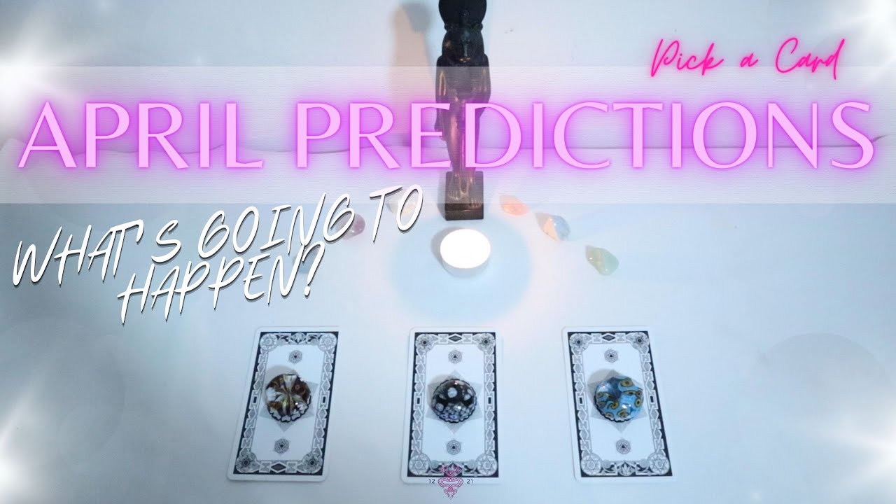 🔮 PICK A CARD 🔮 APRIL PREDICTIONS What's going to happen during the ...
