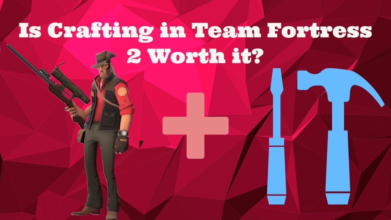 Is Crafting in Team Fortress 2 Worth it in 2022? - YouTube