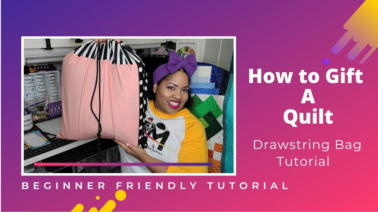 How to Gift a Quilt | Drawstring Bag Tutorial - YouTube